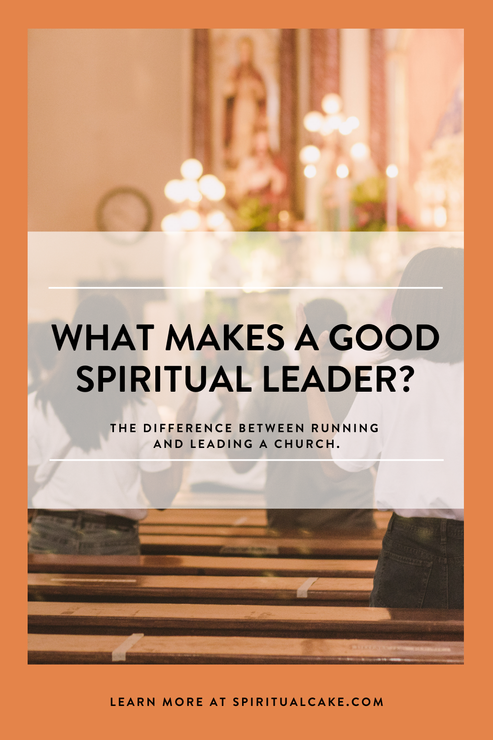 What Makes a Good Spiritual Leader? - Spiritual Cake